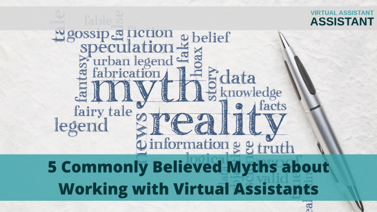 5 Commonly Believed Myths about Working with Virtual Assistants
