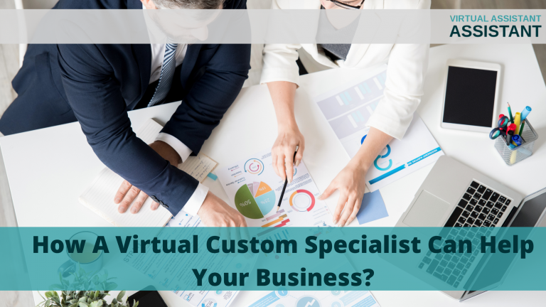 How A Virtual Custom Specialist Can Help Your Business?