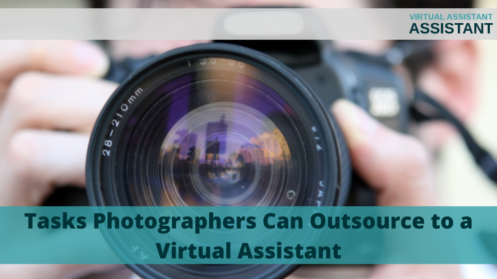 Tasks Photographers Can Outsource to a Virtual Assistant