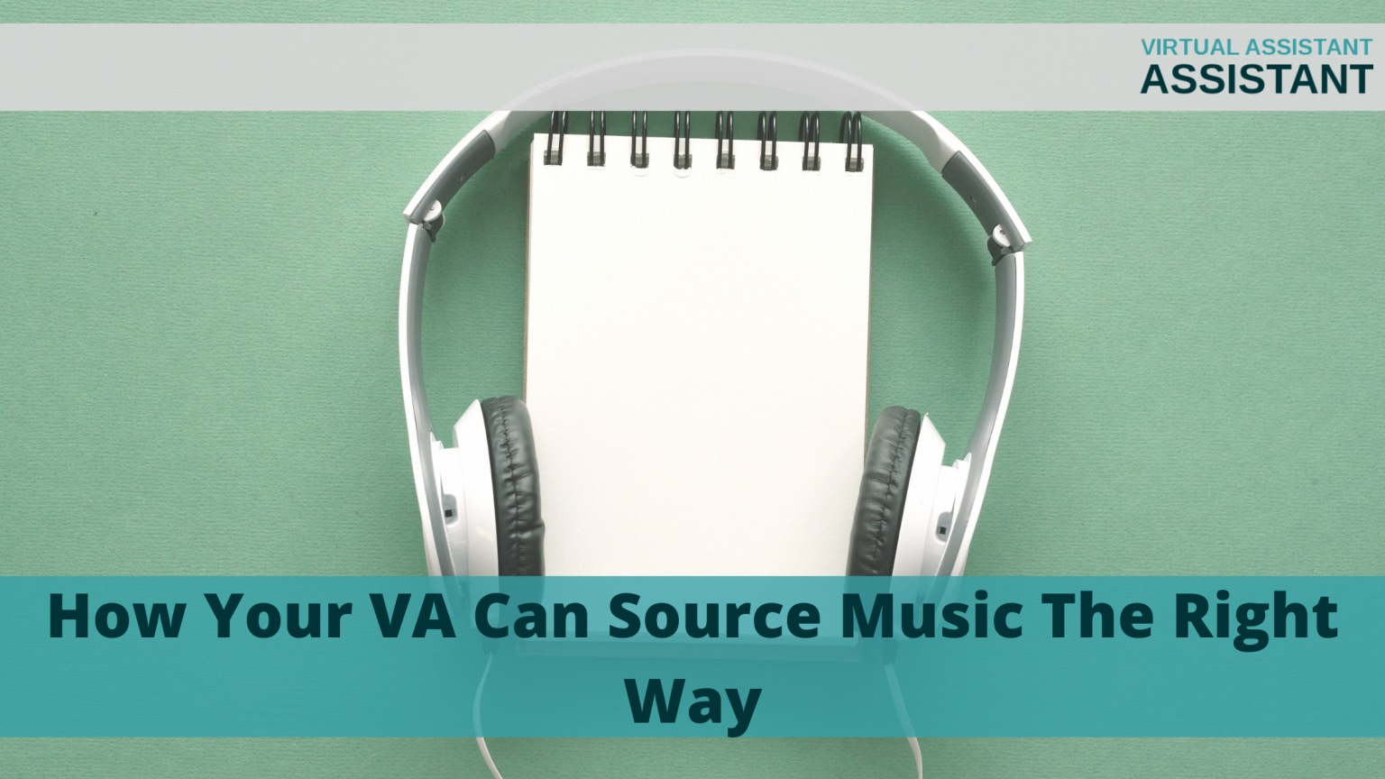 How Your VA Can Source Music The Right Way