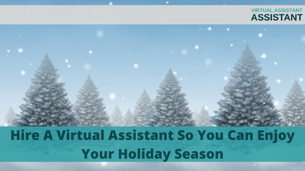 Hire A Virtual Assistant So You Can Enjoy Your Holiday Season hire-a-virtual-assistant-so-you-can-enjoy-your-holiday-season