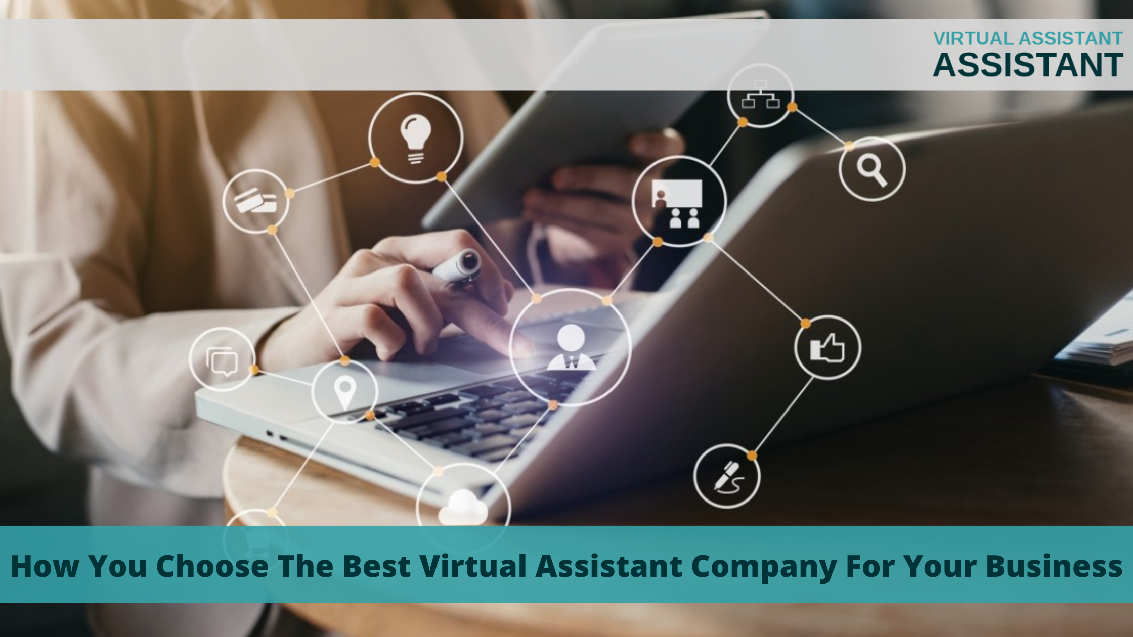 How Do You Choose The Best Virtual Assistant Company For Your Business?