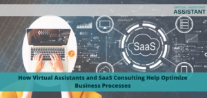 How Virtual Assistants and SaaS Consulting Help Optimize Business Processes